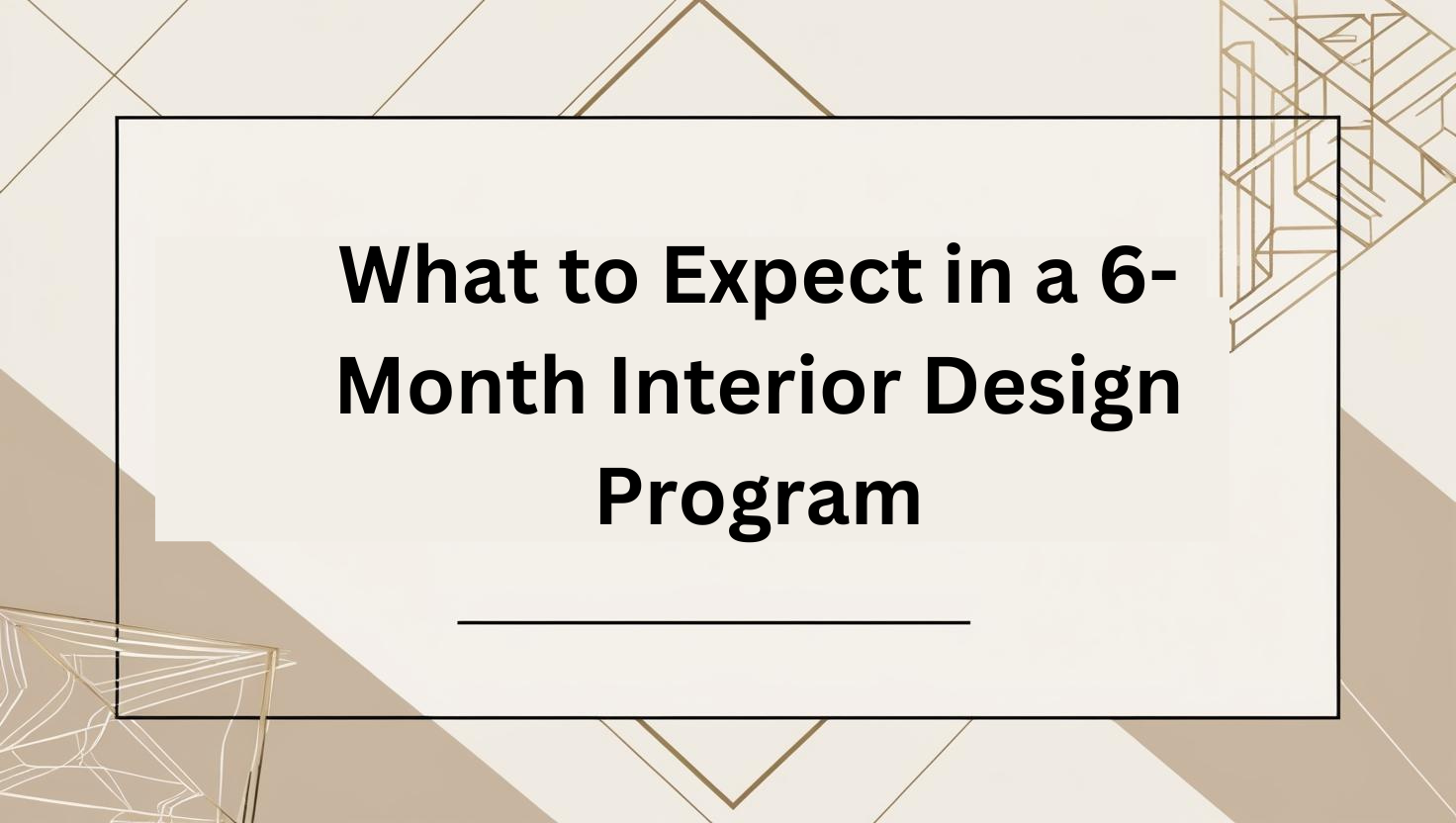 6-Month Interior Design Program: What to Expect